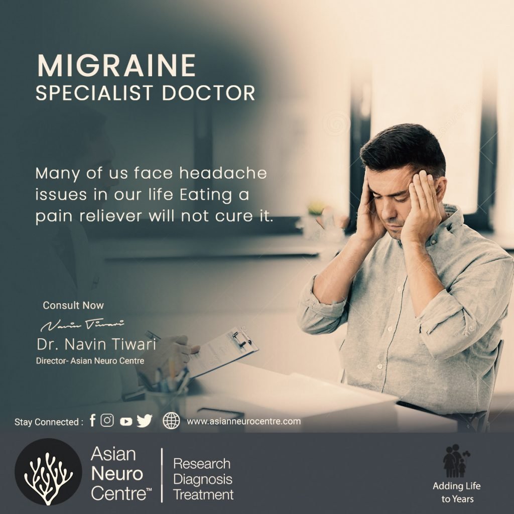 Migraine Specialist Doctor in Indore - Dr. Navin Tiwari - Asian Neuro ...